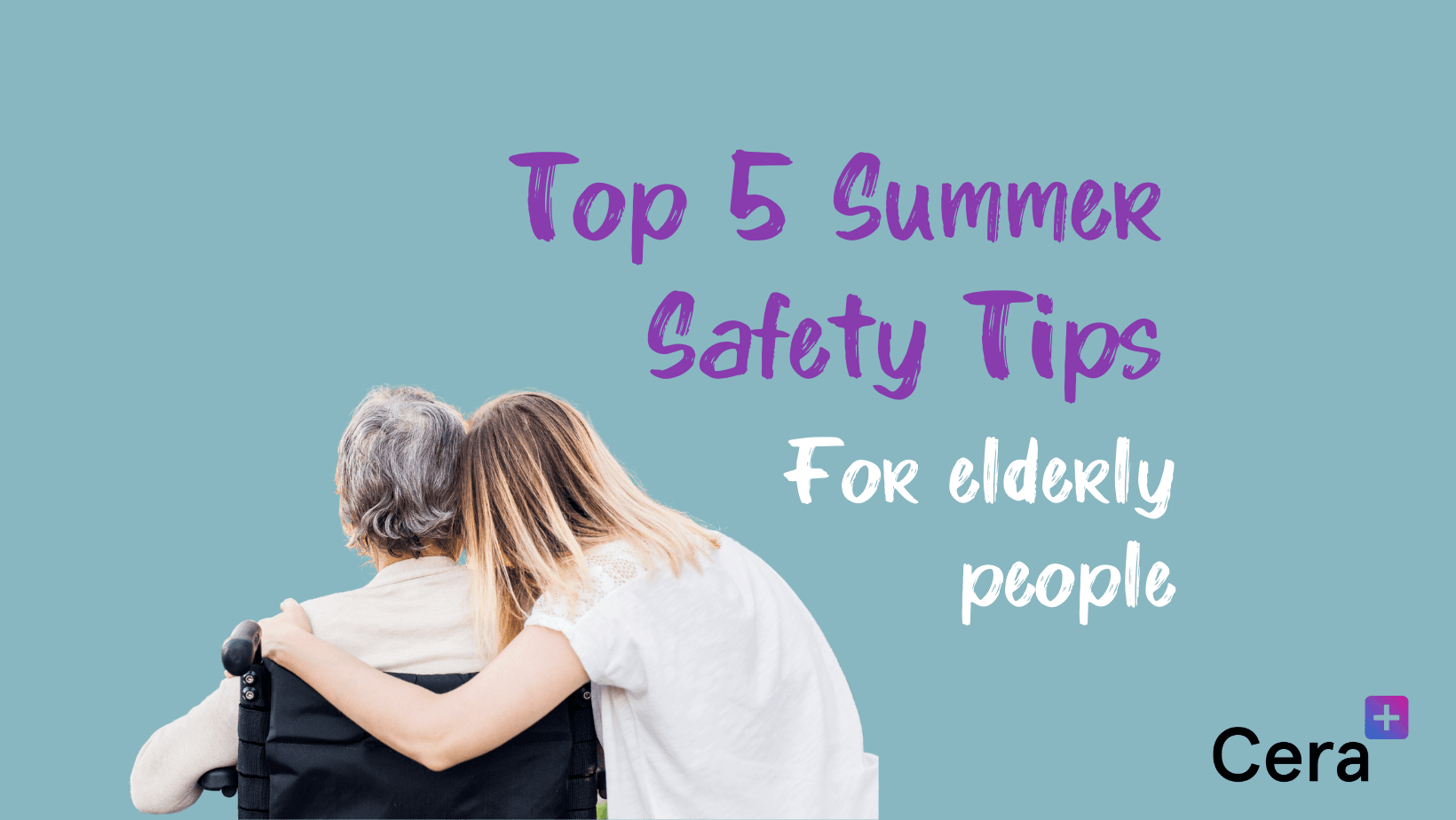 Top 5 Summer Safety Tips for Elderly People
